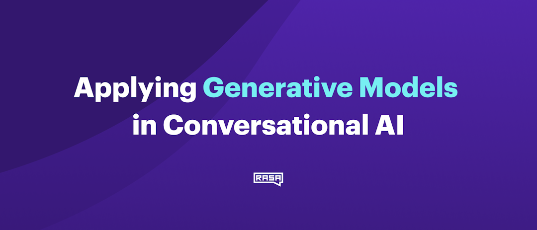 Applying Generative Models In Conversational Ai The Rasa Blog