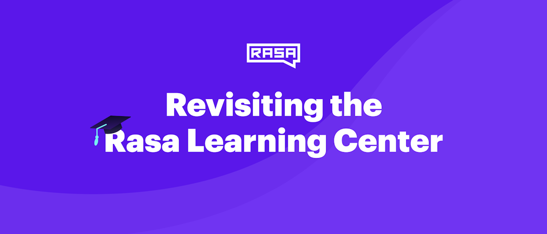 Revisiting the Rasa Learning Center III: NLP for Developers | The Rasa Blog Revisiting the Rasa Learning Center III: NLP for Developers | The Rasa Blog