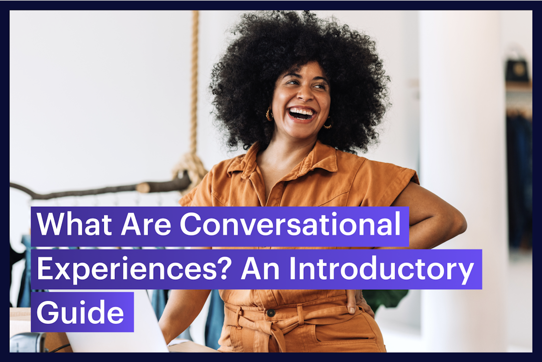 What Are Conversational Experiences? An Introductory Guide | The Rasa Blog What Are Conversational Experiences? An Introductory Guide | The Rasa Blog