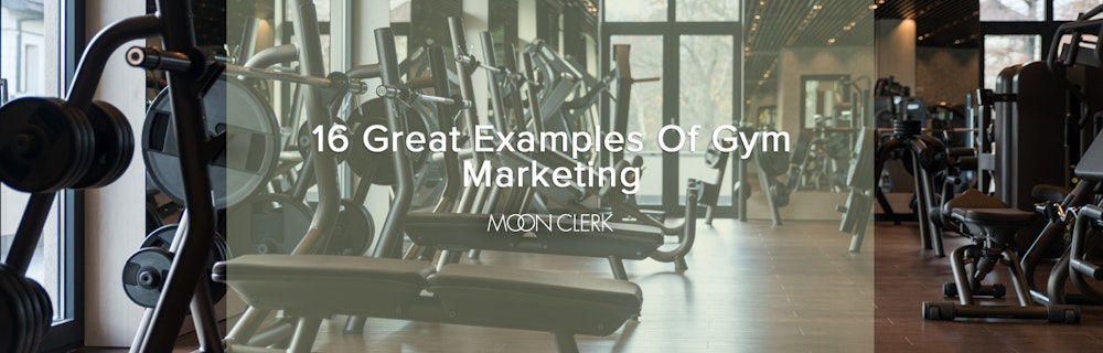 16 Great Examples Of Gym Marketing | MoonClerk