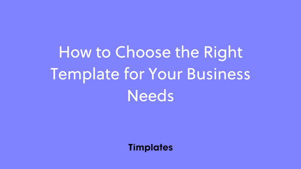How to Choose the Right Template for Your Business Needs