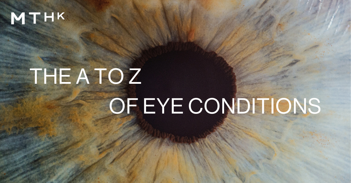 The A to Z of Eye Conditions | Causes, Symptoms, Treatments