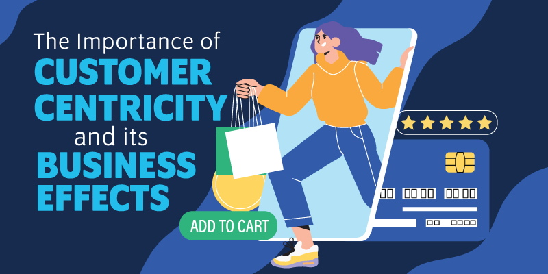 Importance Of Customer Centricity And Its Business Effects