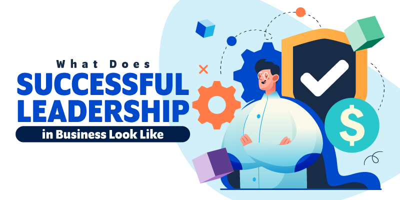 What Does Successful Leadership in Business Look Like