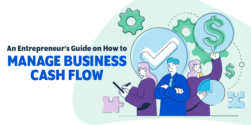 An Entrepreneur's Guide on How to Manage Business Cash Flow