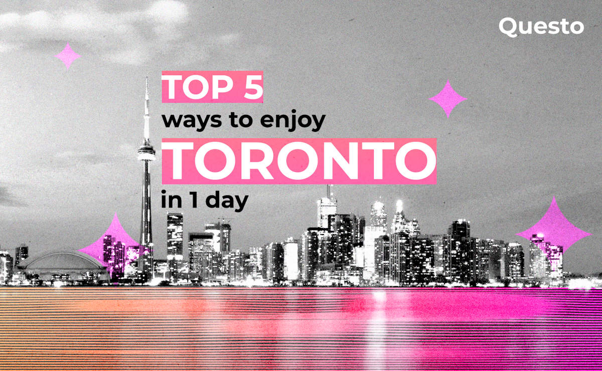 5 Most Popular Ways to Enjoy Toronto in One Day - Questo