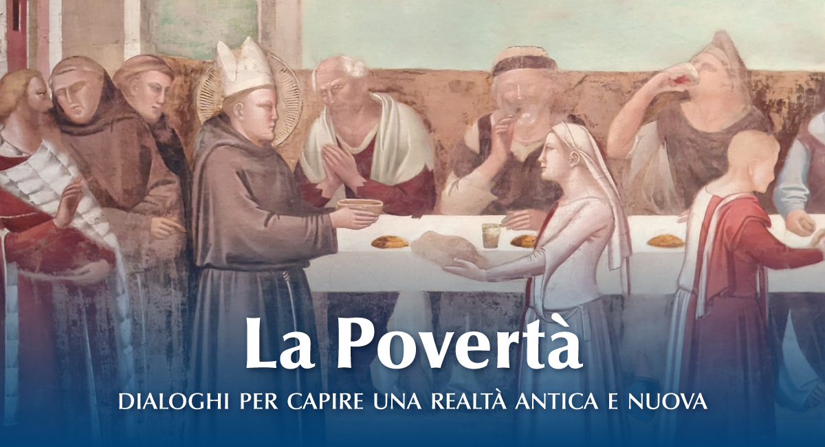 La Povertà. Dialoghi per capire una realtà antica e nuova