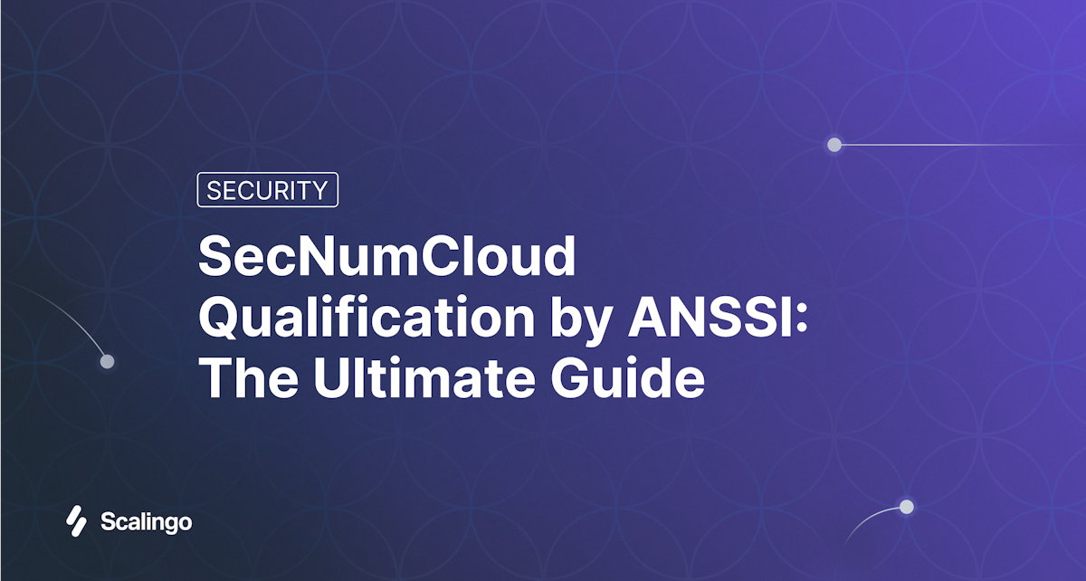 SecNumCloud Qualification by ANSSI: The Ultimate Guide