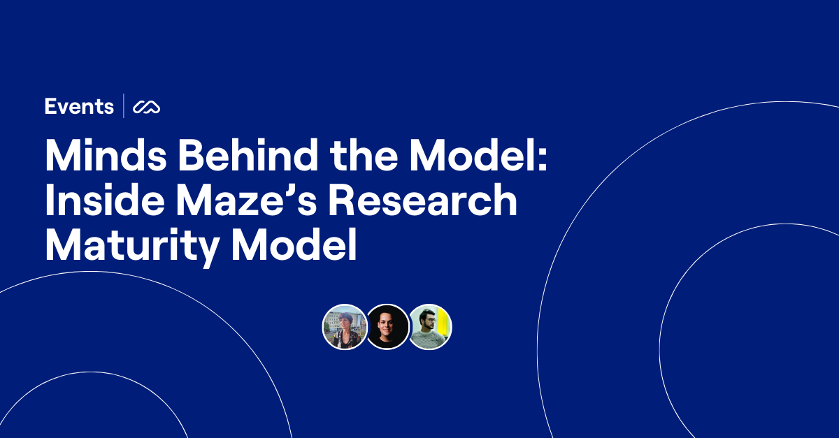 Minds Behind the Model: Inside Maze’s Research Maturity Model