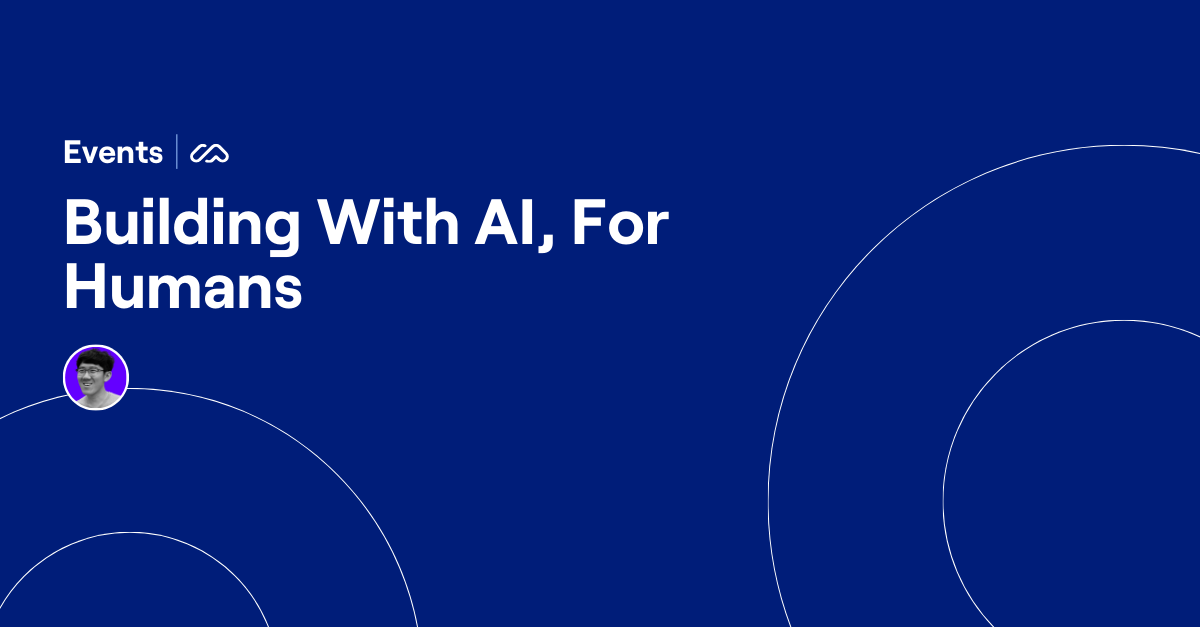 Building With AI, For Humans