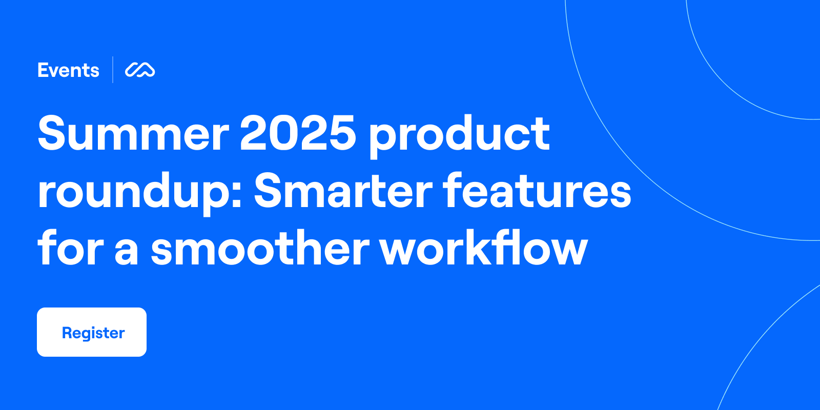 Summer 2025 product roundup: Smarter features for a smoother workflow
