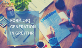 Generate Form 24Q in Minutes Using greytHR Software