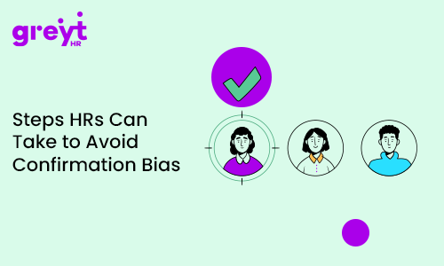 Steps HRs Can Take to Avoid Confirmation Bias