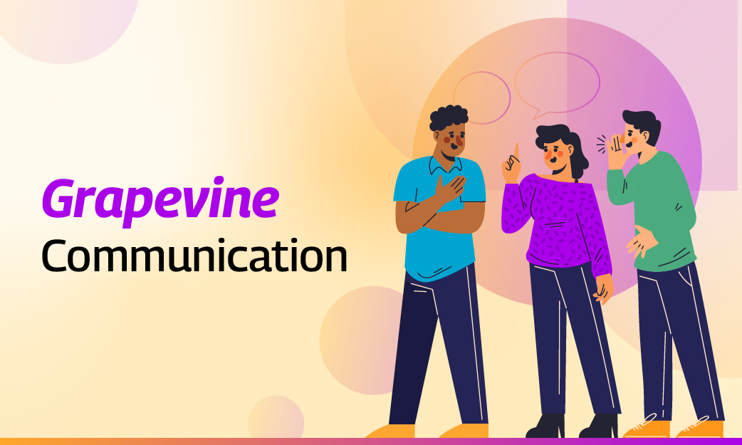 Grapevine Communication: Meaning, Types, Rumors & Workplace Impact
