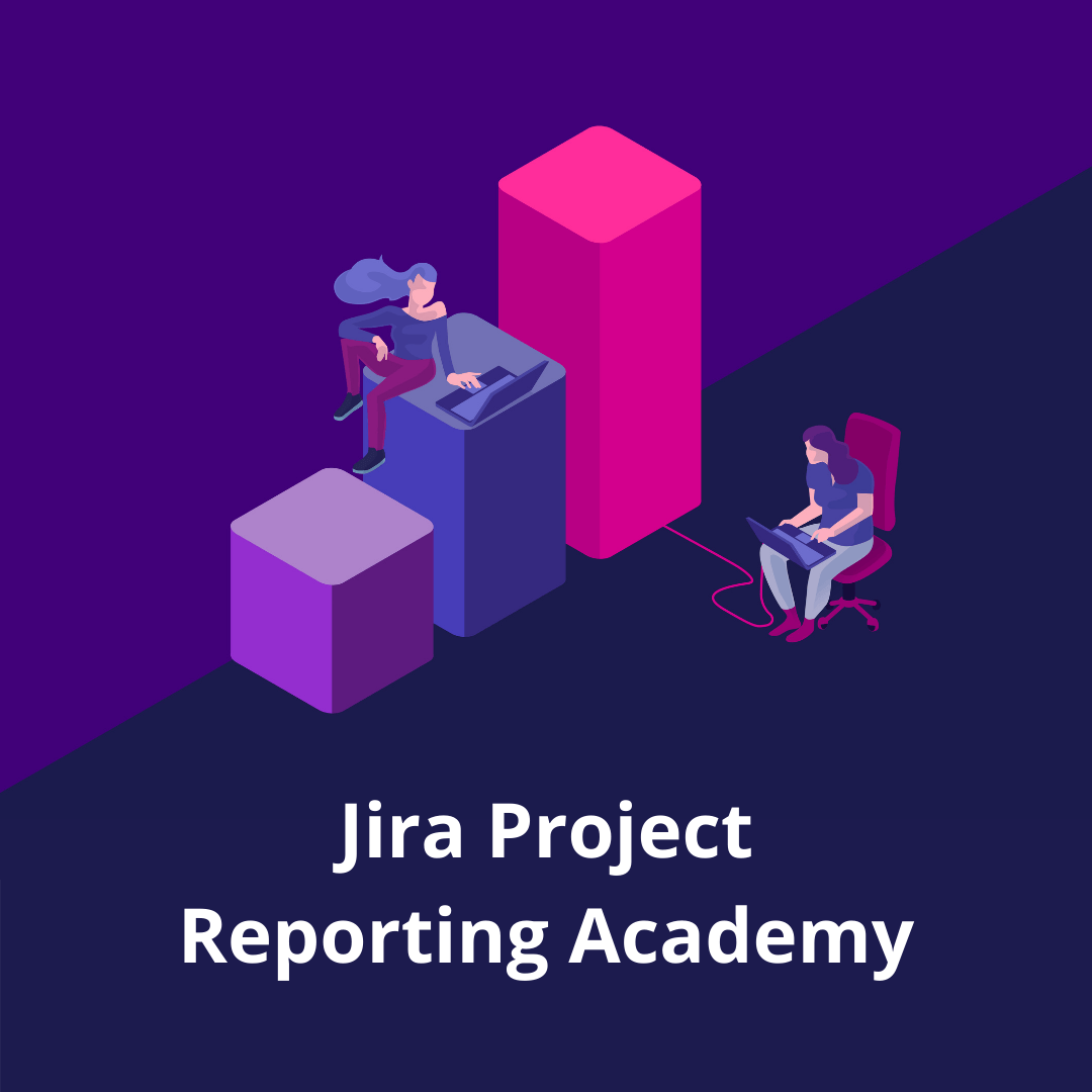 Jira Project Reporting Academy