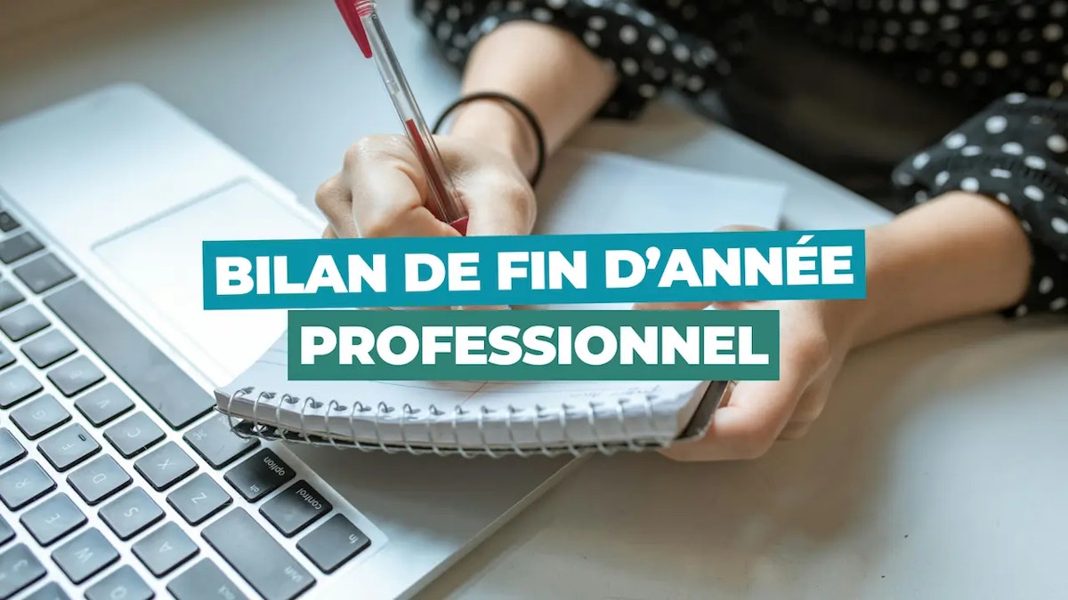 Réussir son bilan de fin d’année professionnel : Suivez le guide
