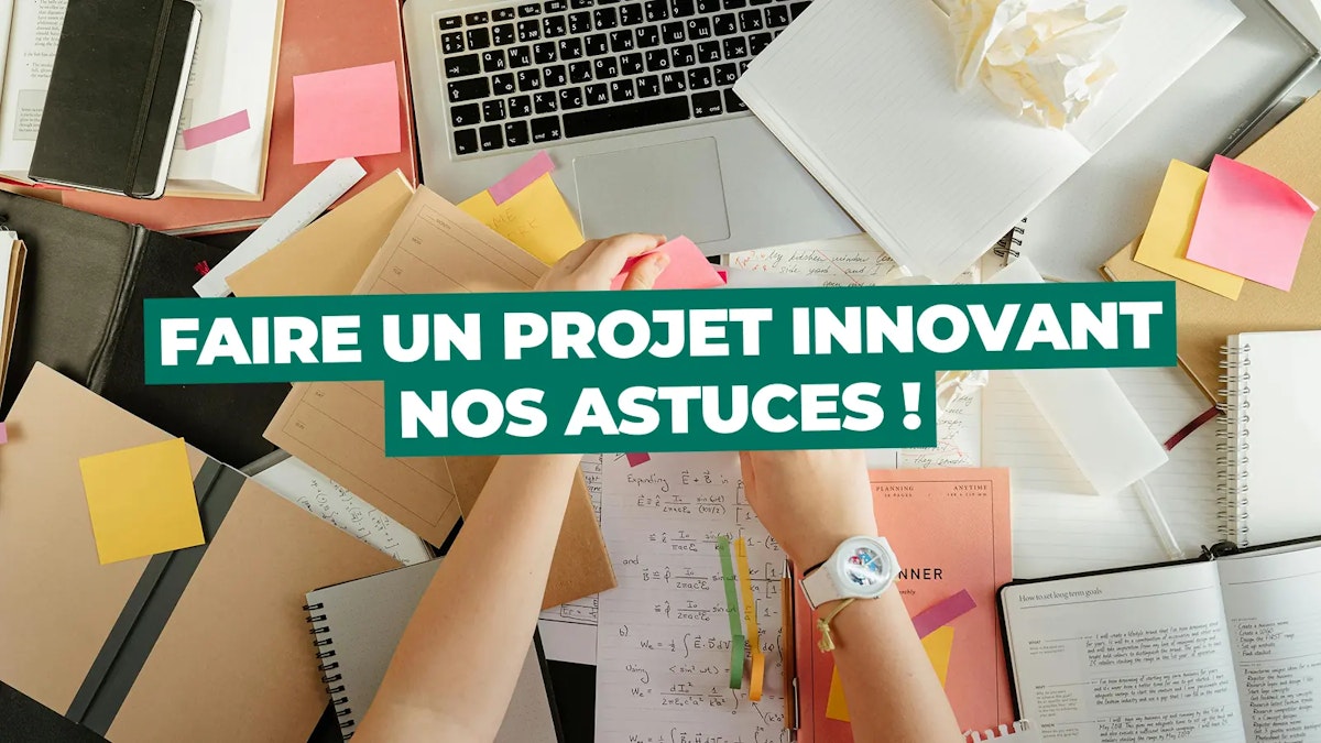 Trouver et lancer un projet innovant : nos conseils pour réussir