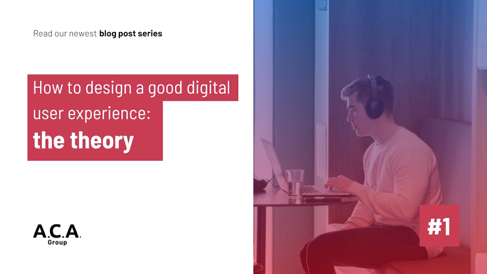 How to design a good digital user experience #1: the theory