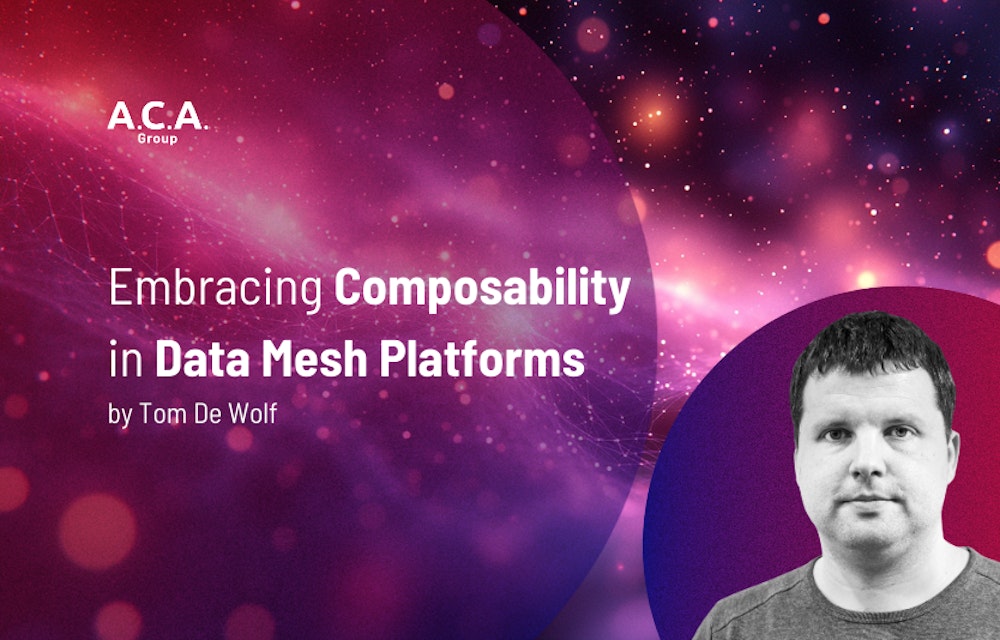 Embracing Composability in Data Mesh Platforms - ACA Group