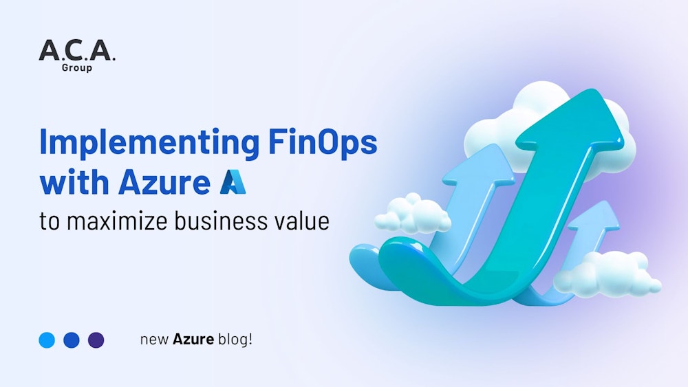 Implementing FinOps with Azure to maximize business value