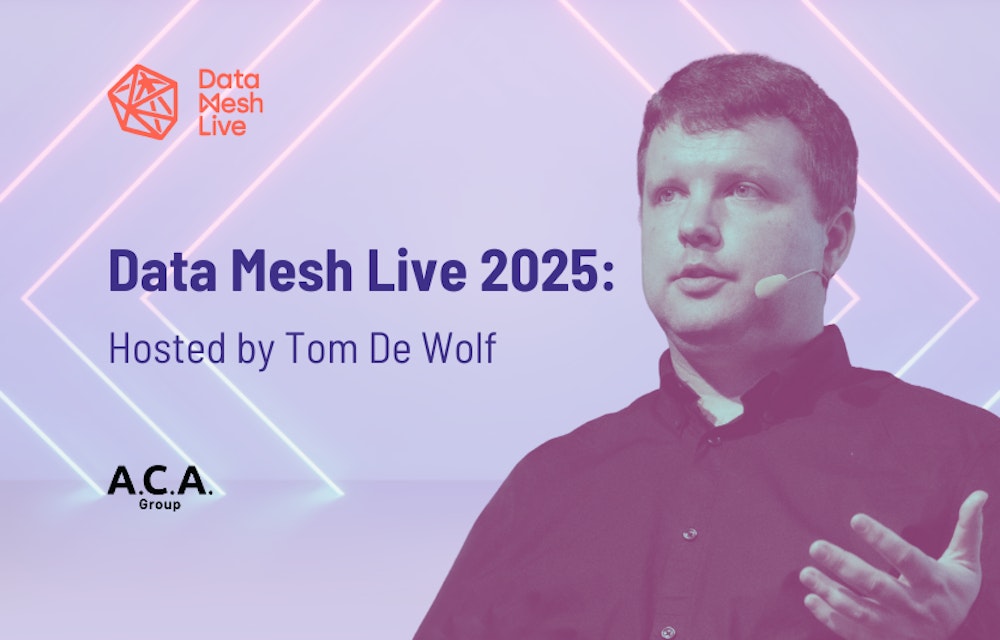 Data Mesh Live 2025: Hosted by ACA Group's Tom De Wolf