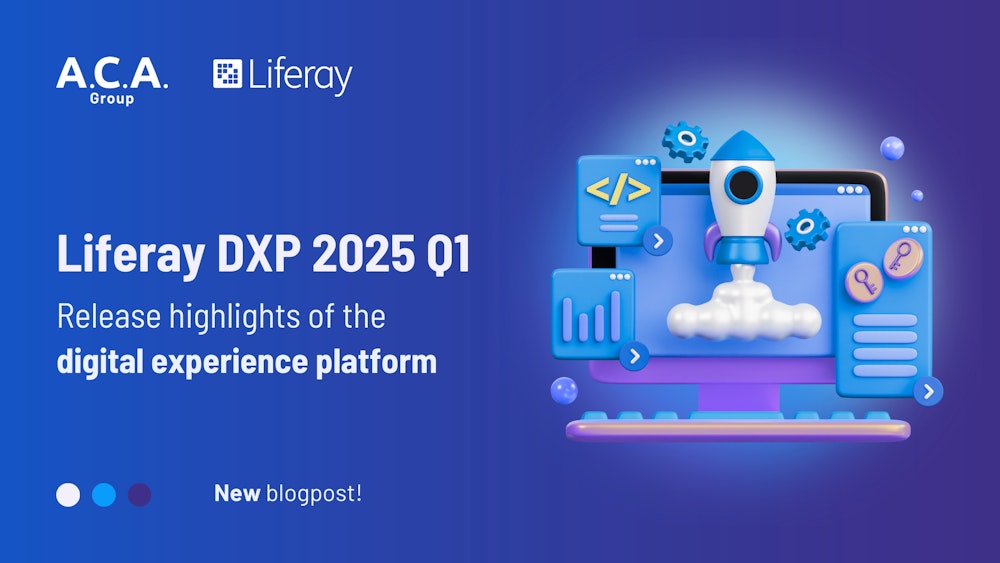 Liferay DXP 2025.Q1: Release Highlights - ACA Group