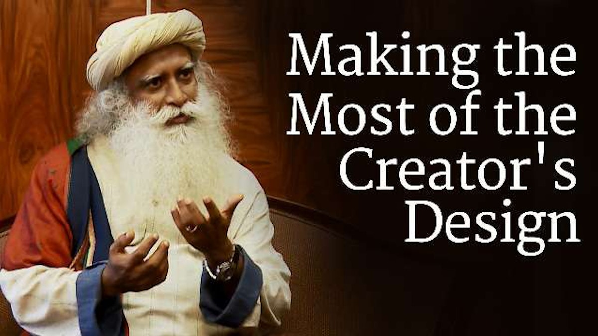 Making the Most of the Creator's Design