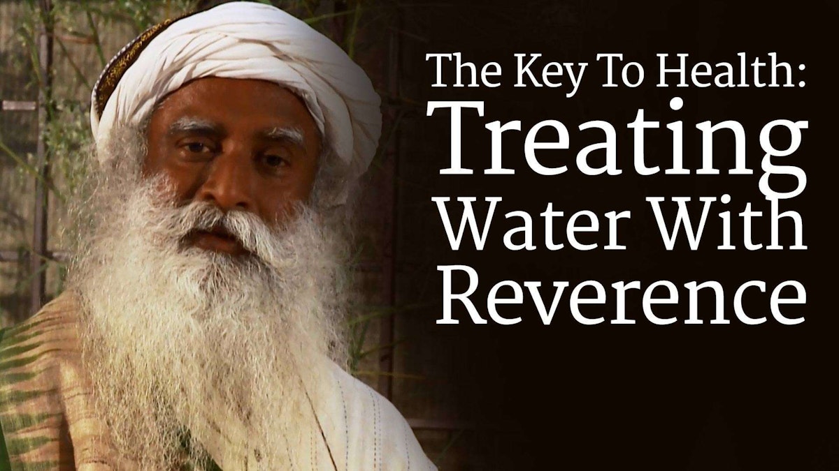 The Key To Health: Treating Water With Reverence