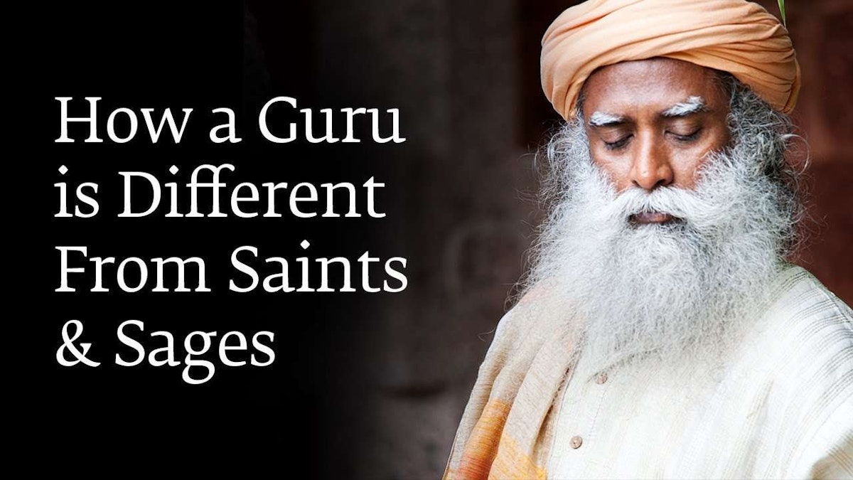 How a Guru is Different From Saints & Sages