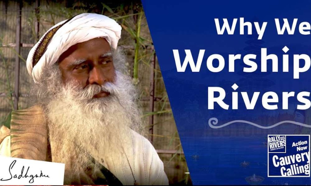 Why Rivers Are Worshiped in Indian Culture – Sadhguru