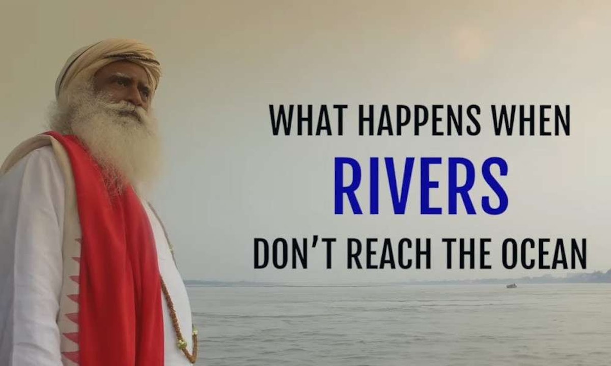 What Happens When Rivers Don’t Reach the Ocean – Sadhguru