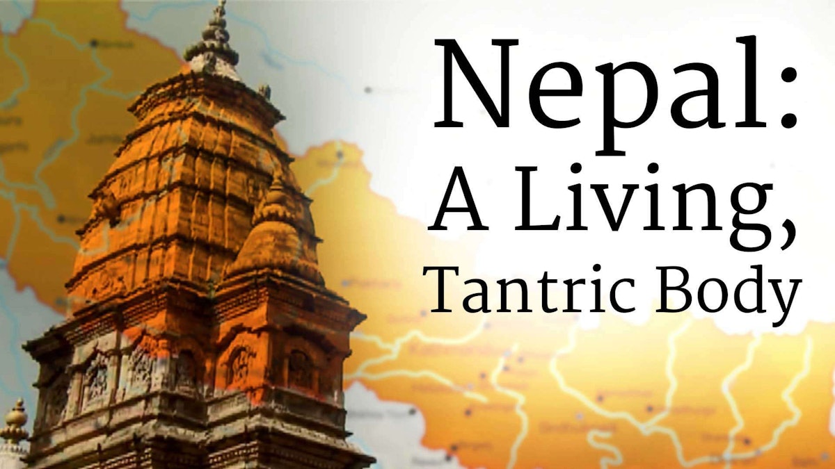 Nepal: A Living, Tantric Body