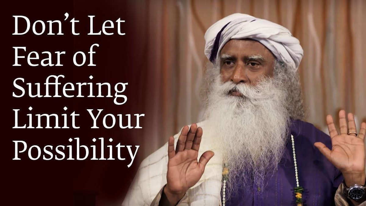 Don’t Let Fear of Suffering Limit Your Possibility