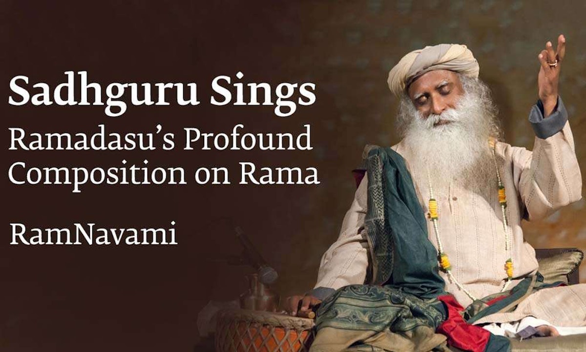 Ram Navami - Sadhguru Sings Ramadasu’s Profound Composition on Rama