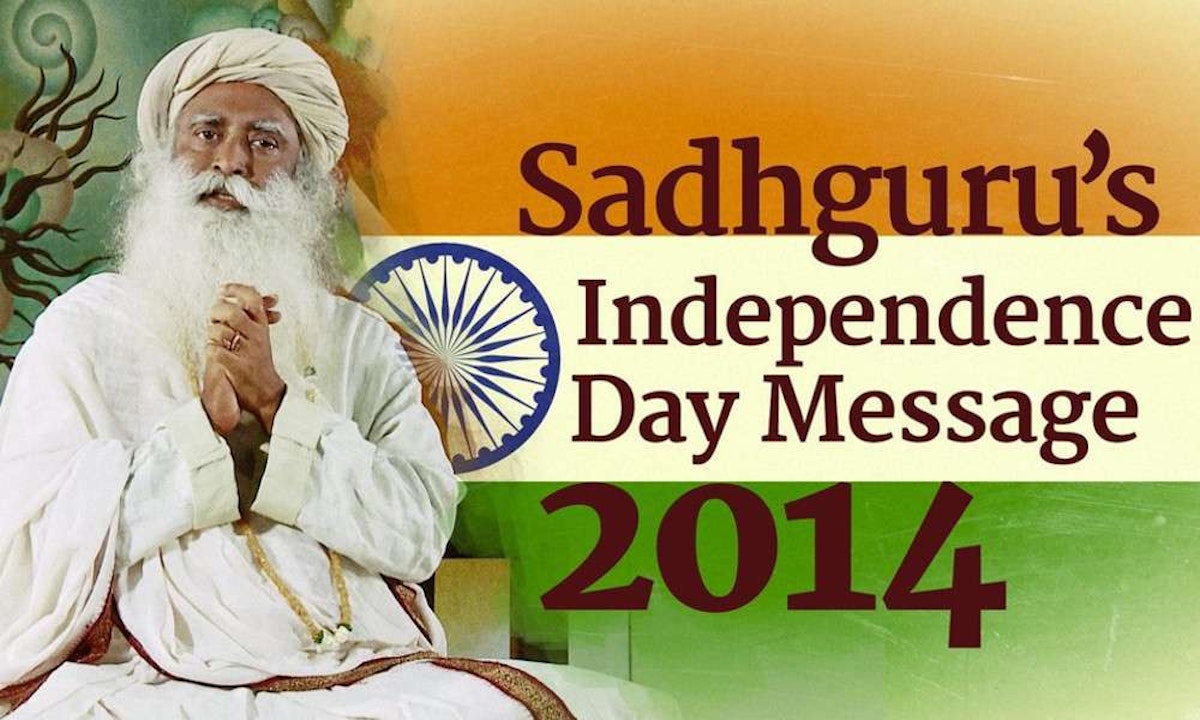 Sadhguru’s Independence Day Message 2014