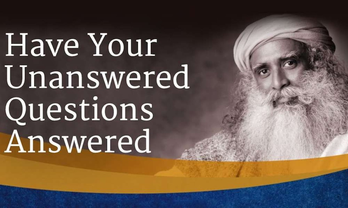 Have Your Unanswered Questions Answered | Sadhguru