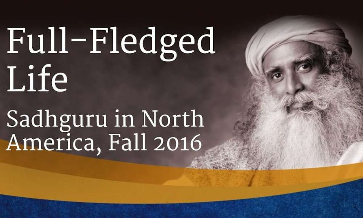 Full-Fledged Life – Sadhguru in North America, Fall 2016