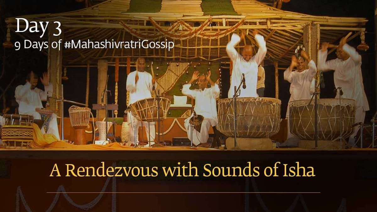 Day 3 of Mahashivratri Gossip – Sounds of Isha: Beyond the Music
