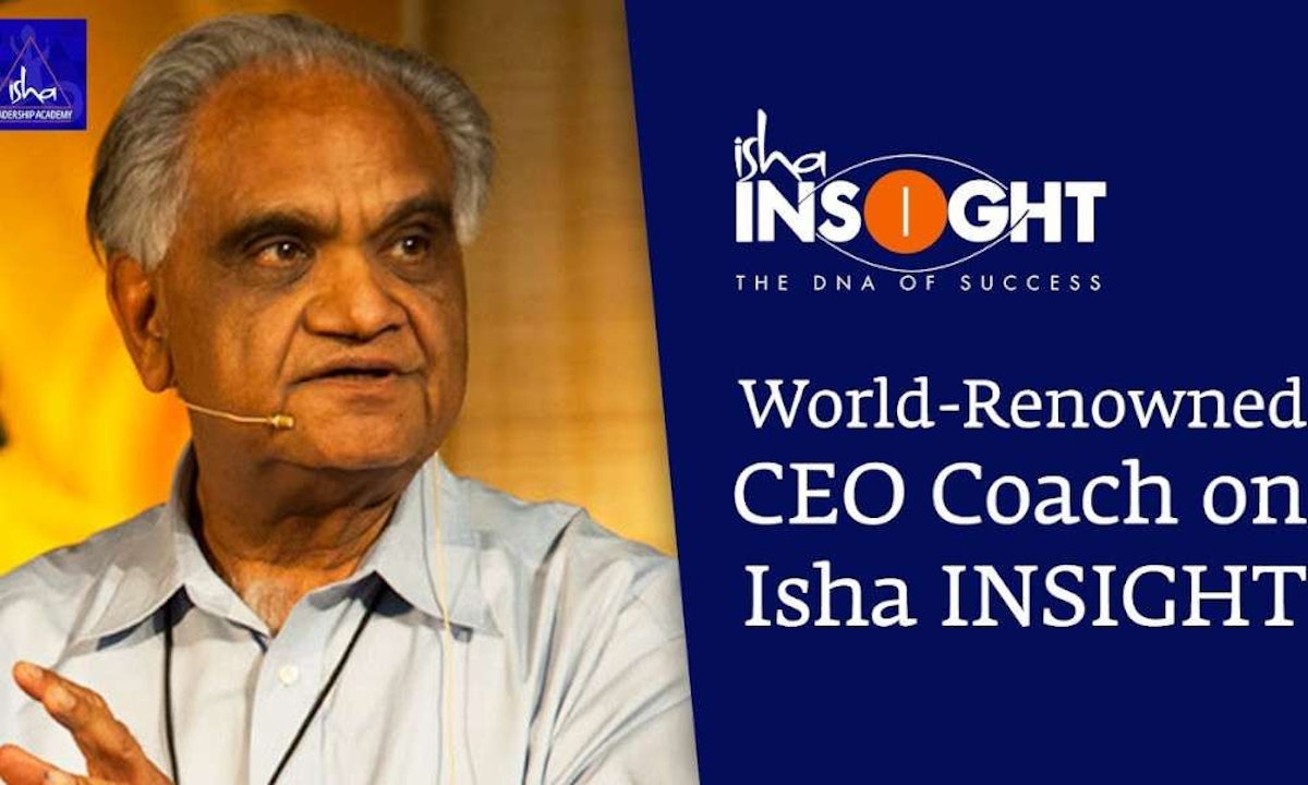 World-Renowned CEO Coach on Isha INSIGHT