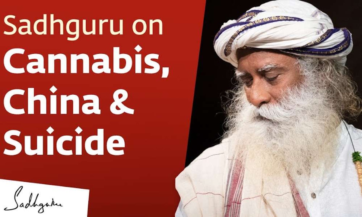Sadhguru On Cannabis China Suicide And More