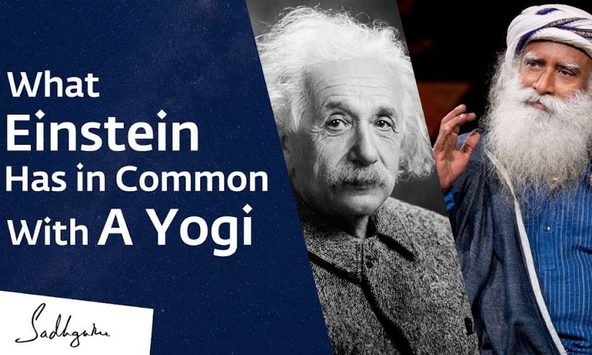 What Einstein Has in Common With A Yogi – Sadhguru