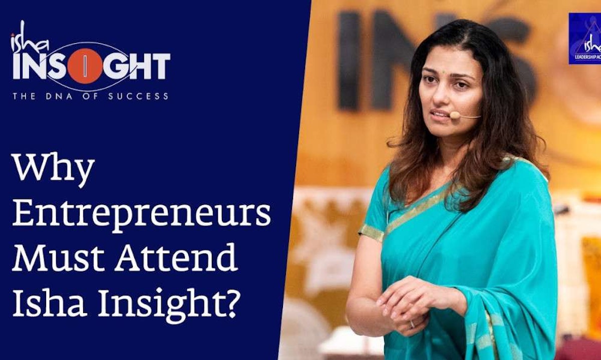 Why Entrepreneurs Must Attend Isha INSIGHT ONLINE?