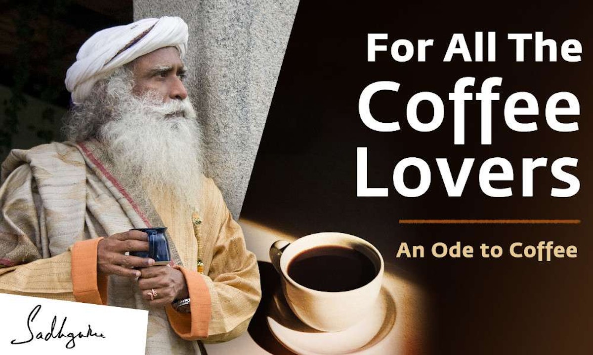 For All The Coffee Lovers | Sadhguru’s Ode to Coffee