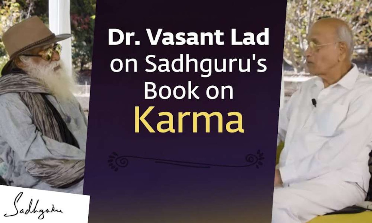 Renonwned Ayurveda physician Dr. Vasant Lad On Karma Book By Sadhguru
