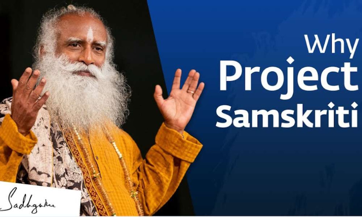 Why You Should Be Part of Project Samskriti – Sadhguru