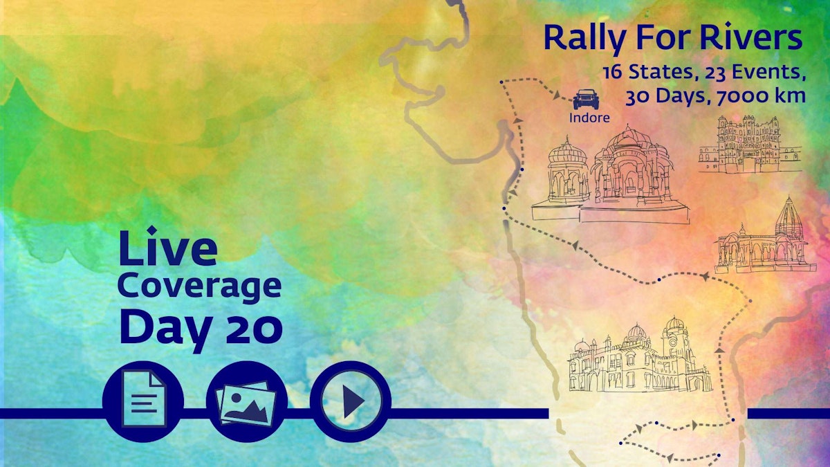 Live Coverage Day 20 – Rally For Rivers, Indore