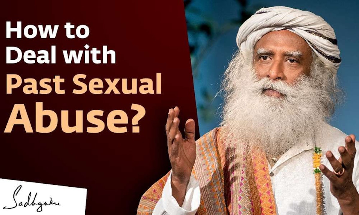 How To Deal With Past Sexual Abuse? | Sadhguru