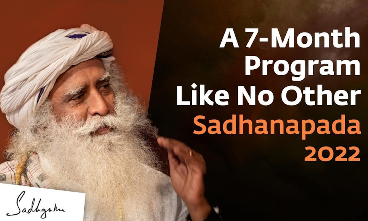 A 7-Month Program Like No Other | Sadhanapada 2022