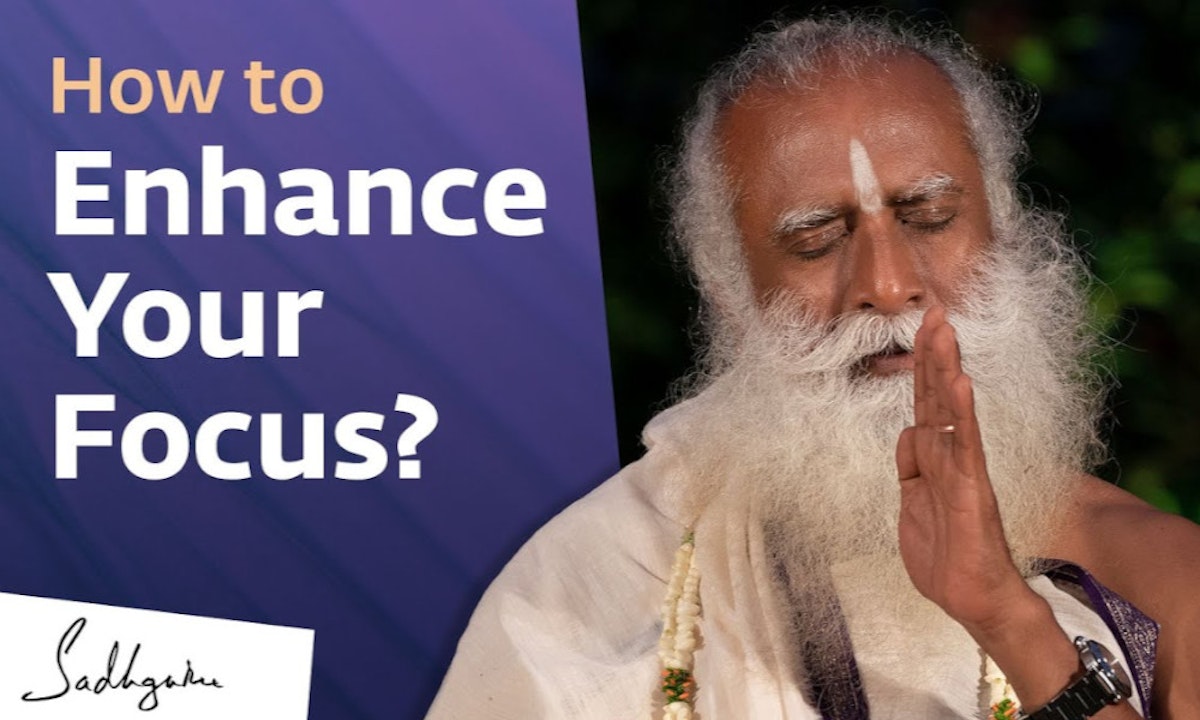 How to Enhance Your Focus | Sadhguru