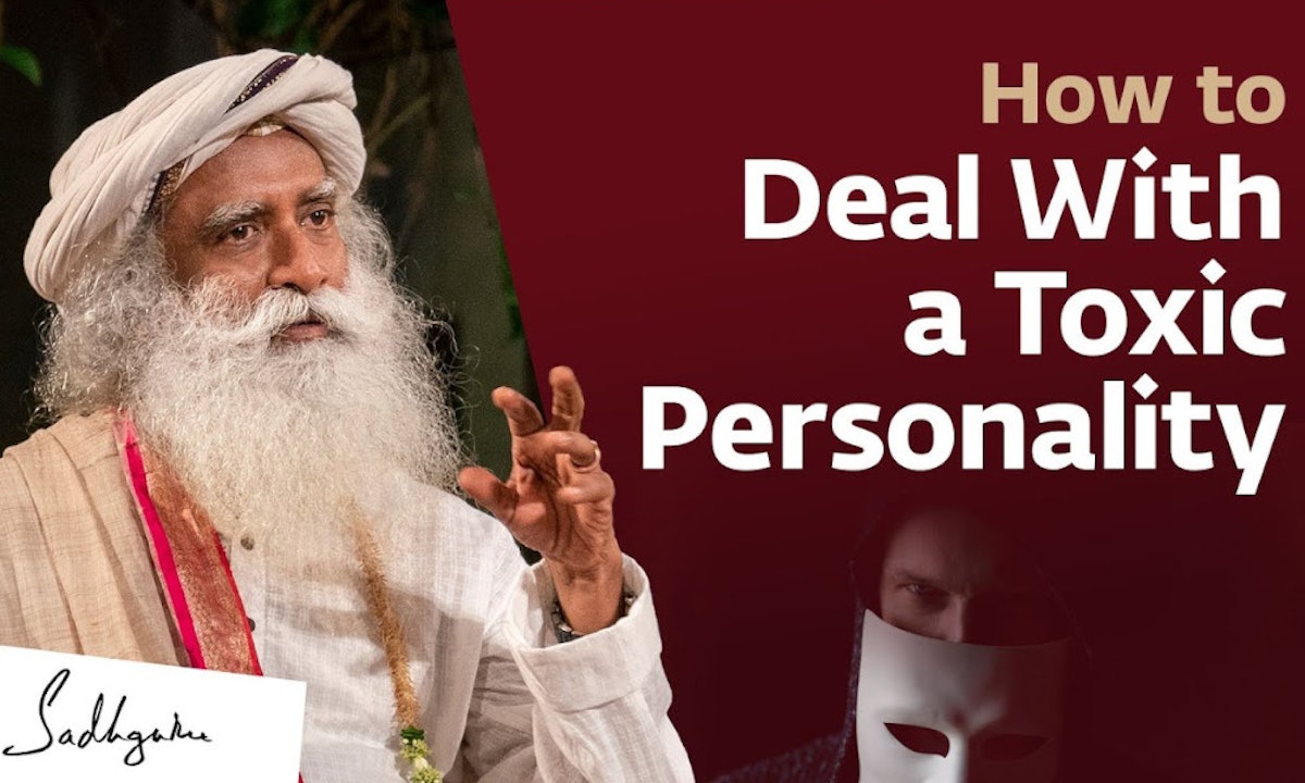 How to Deal With A Toxic Personality | Sadhguru